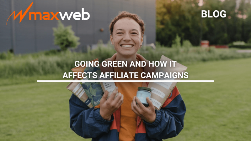 Going Green and How it Affects Affiliate Campaigns | MaxWeb Inc Affiliate Network